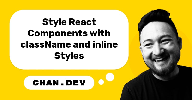Style React Components with className and inline Styles | chan.dev Style React Components with className and inline Styles | chan.dev